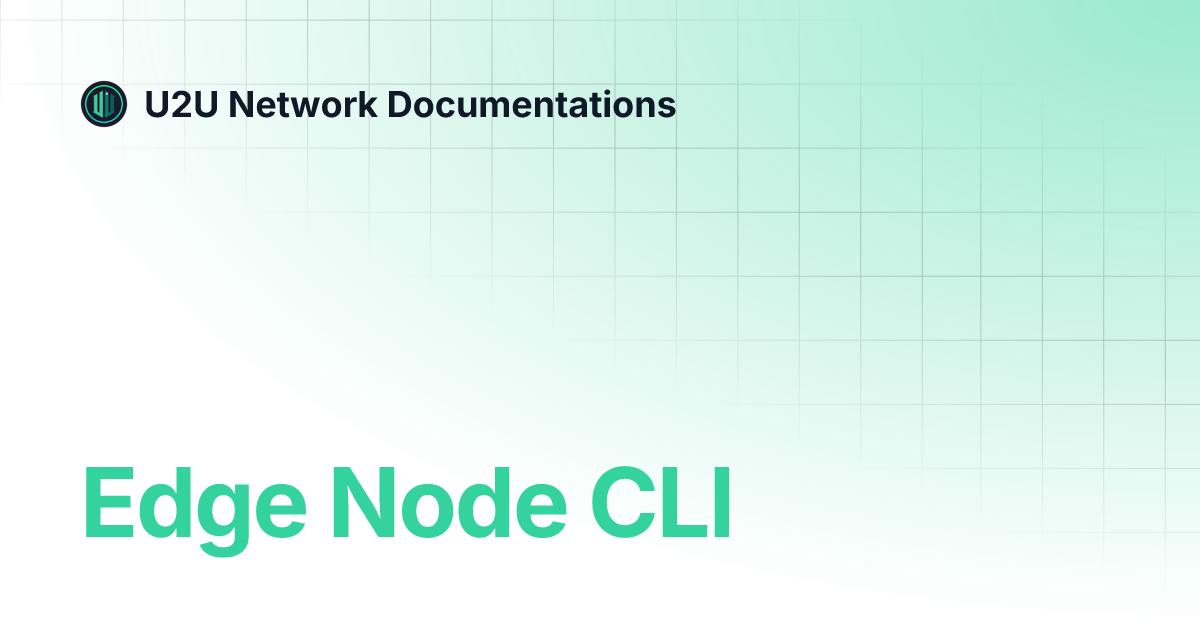 Edge Node CLI | U2U Network Documentations