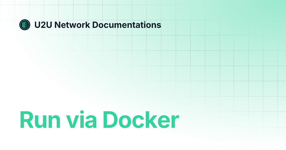 Run via Docker | U2U Chain Documents