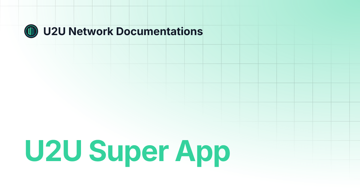 U2U Super App | U2U Network Documentations
