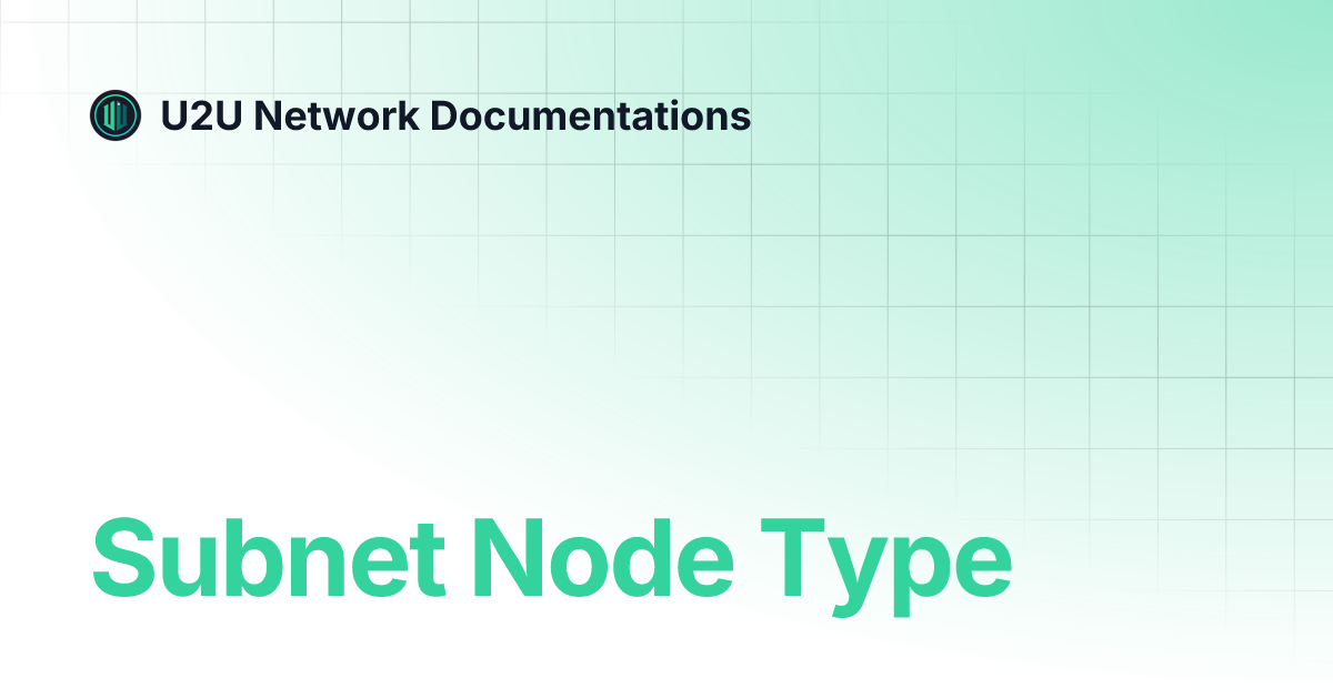Subnet Node Type | U2U Network Documentations